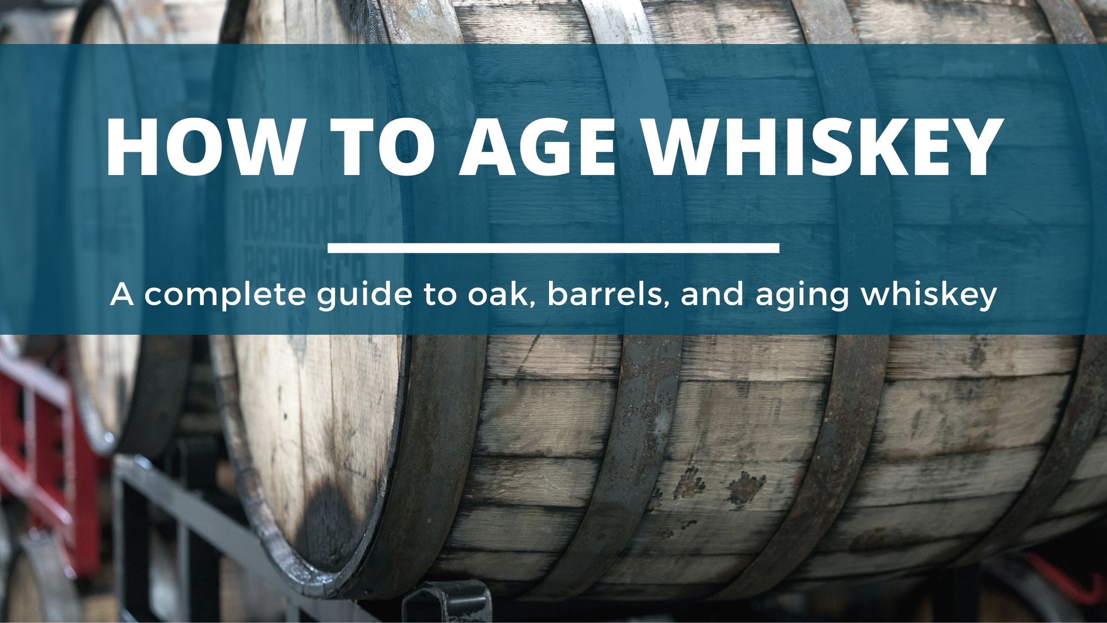 How To Age Whiskey (Complete Guide) - Distilmate