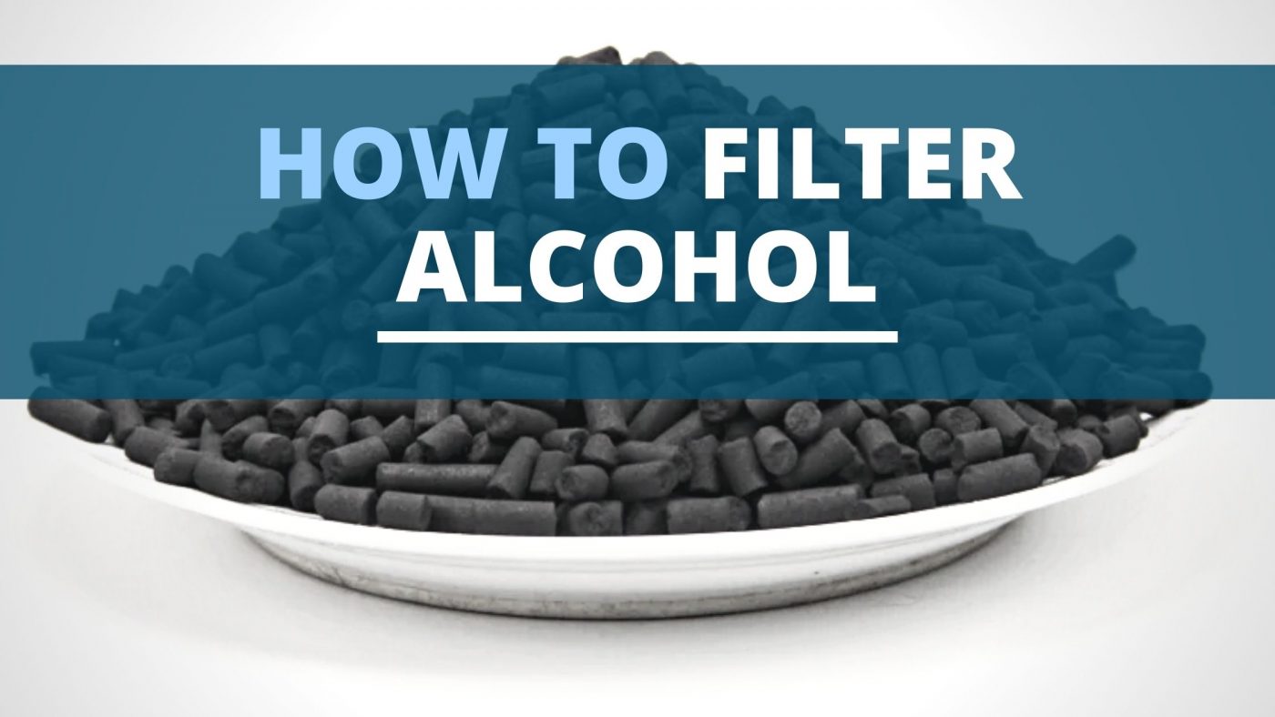 How To Filter Alcohol (Is Carbon Filtering Worth It?) - Distilmate