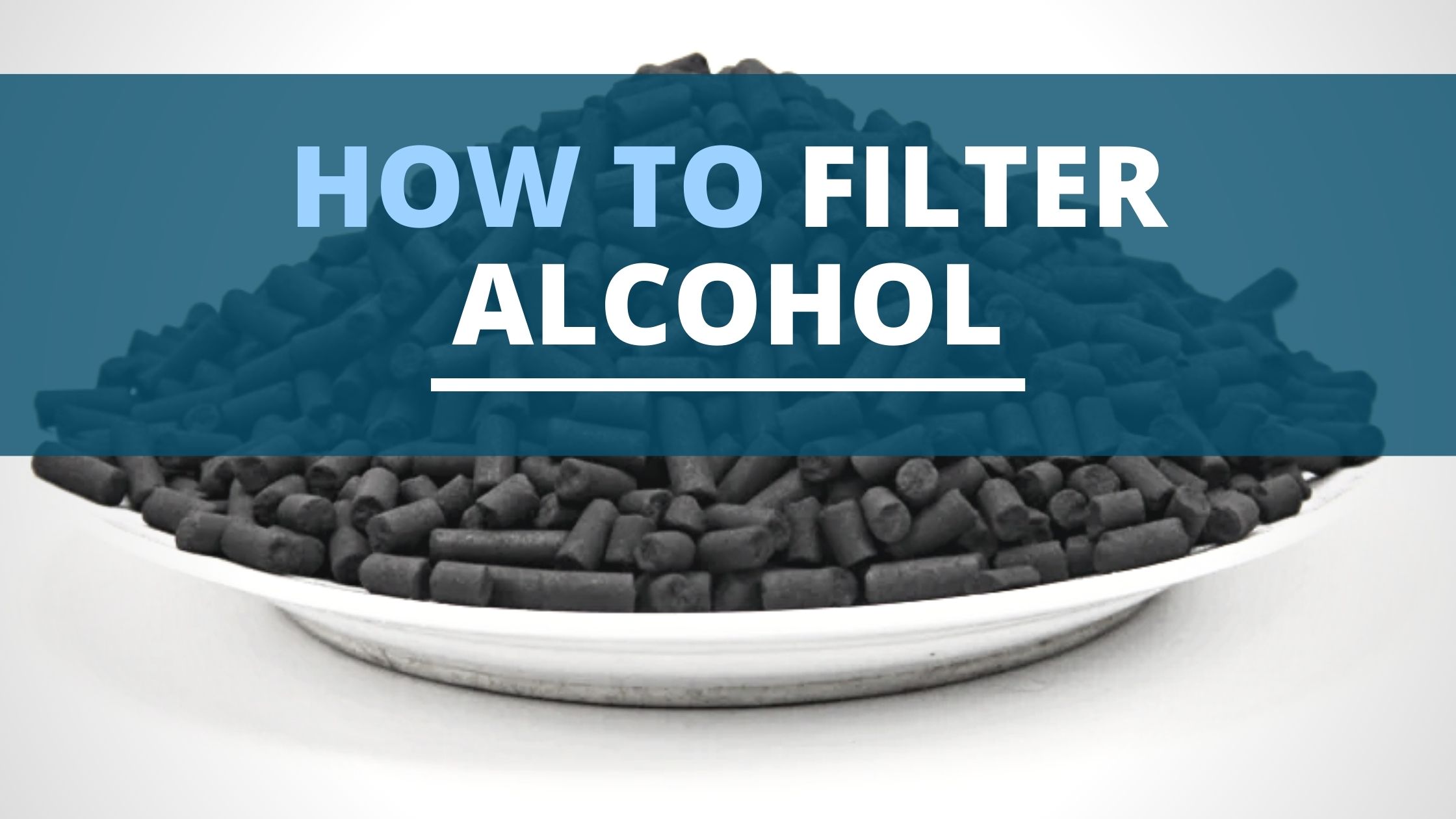 How To Filter Alcohol (Is Carbon Filtering Worth It?) - Distilmate