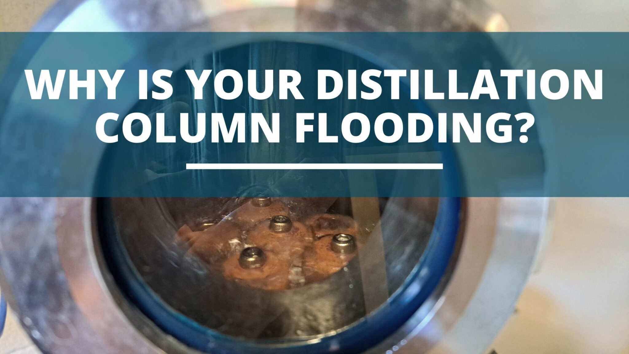 Distillation Column Flooding How To Prevent It Distilmate